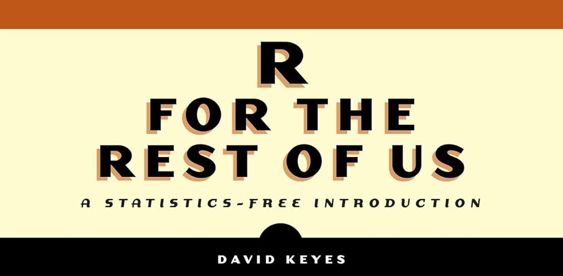R For The Rest Of Us A Statistics Free Introduction 1 An R Programming Crash Course
